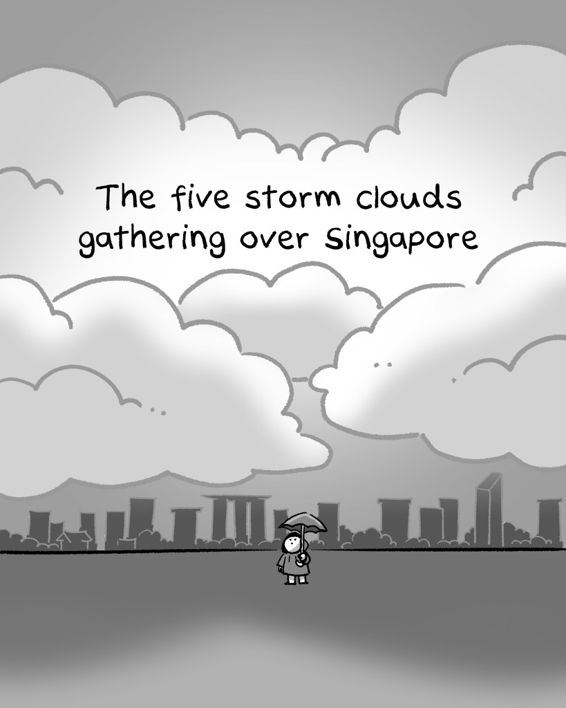 The five storm clouds gathering over Singapore – The Woke Salaryman: